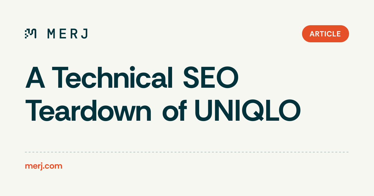 A Technical SEO Teardown of UNIQLO | MERJ