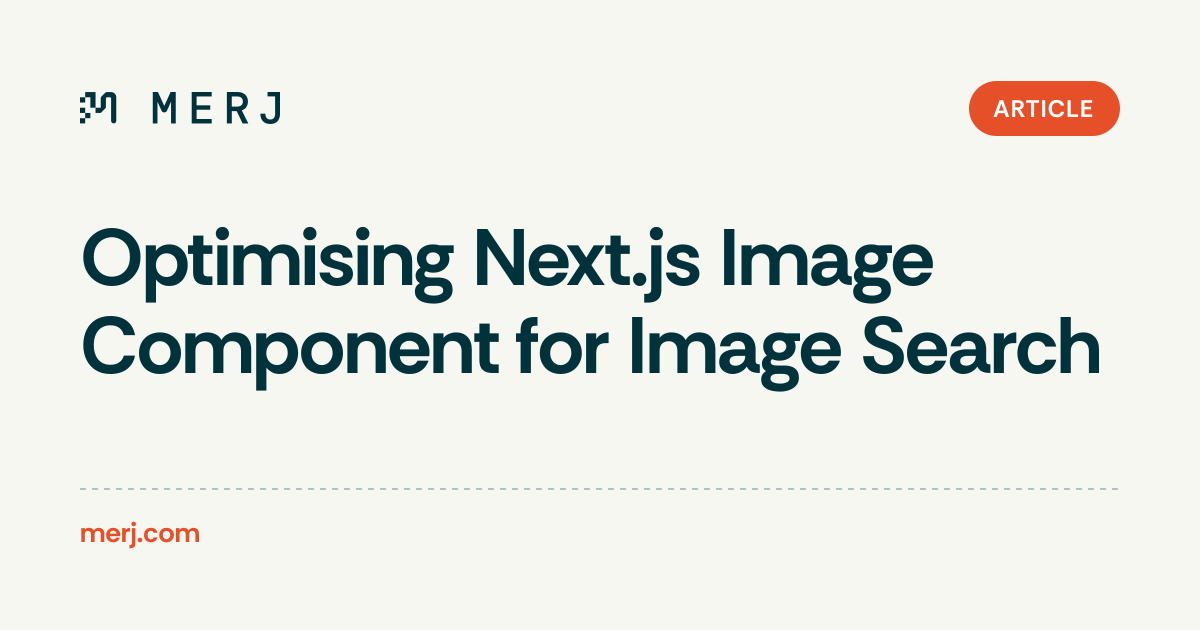 Optimising Next.js Image Component for Image Search | MERJ